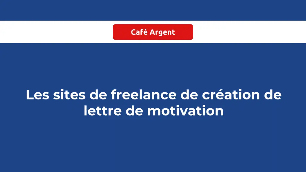 La liste des 49 sites de freelance de création de lettre de motivation