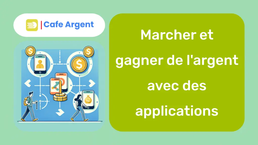 Marcher et gagner de l'argent avec 4 applications